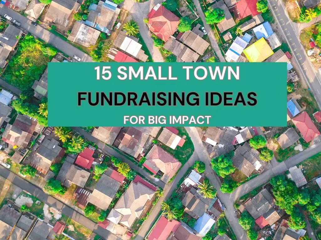 15 Special Small Town Fundraising Ideas For Big Impact 2023 - Charity ...